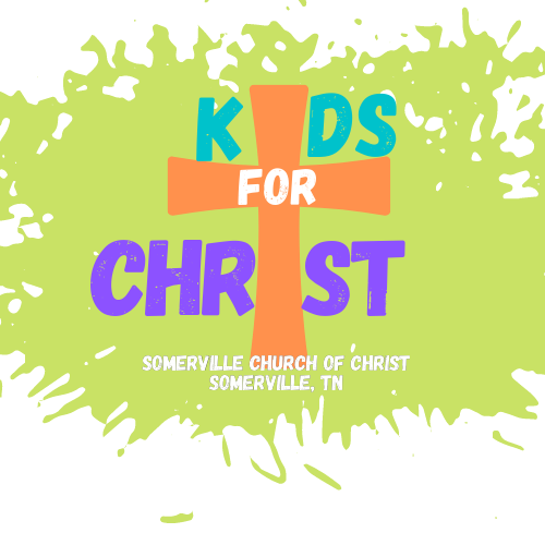 Kids for Christ » Somerville Church of Christ